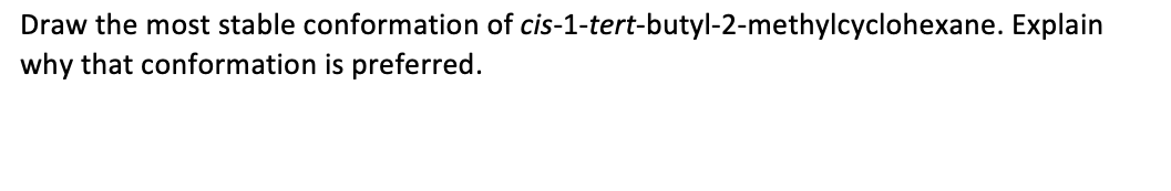 Solved Draw the most stable conformation of | Chegg.com