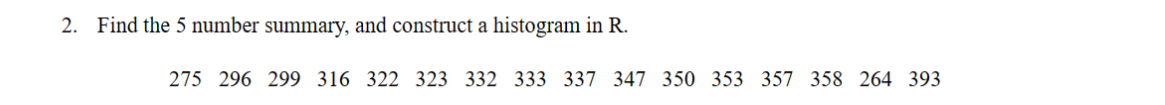 Solved Use R code. Find the 5 ﻿number summary, and | Chegg.com
