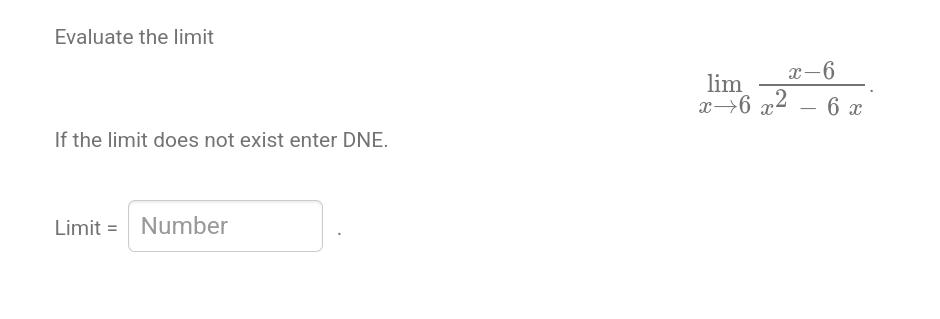 Solved Evaluate the limit limx→6x2−6xx−6 If the limit does | Chegg.com