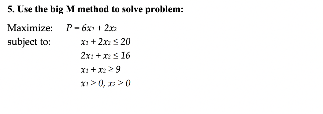 Solved Use the big M method to solve problem: ﻿Maximize: | Chegg.com