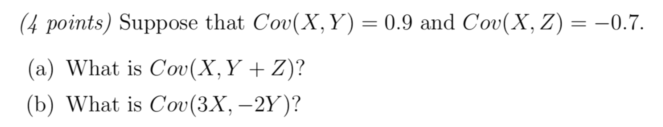 Solved (4 points) Suppose that Cov(X,Y) = 0.9 and Cov(X, Z) | Chegg.com