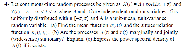 Solved 4- Let continuous-time random processes be given as | Chegg.com