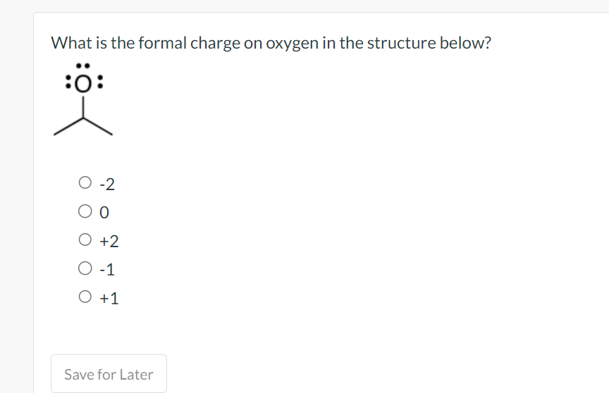Solved What is the formal charge on oxygen in the structure | Chegg.com