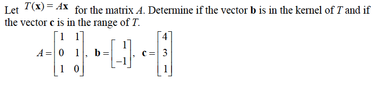 Solved Let T(x) = AX for the matrix A. Determine if the | Chegg.com