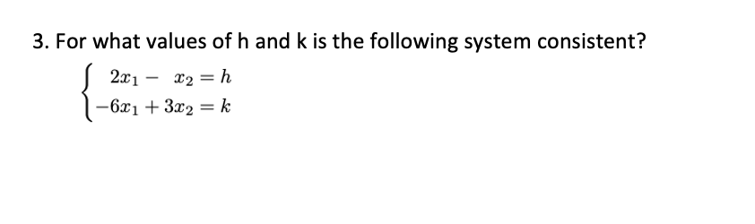 Solved 3. For what values of h and k is the following system | Chegg.com