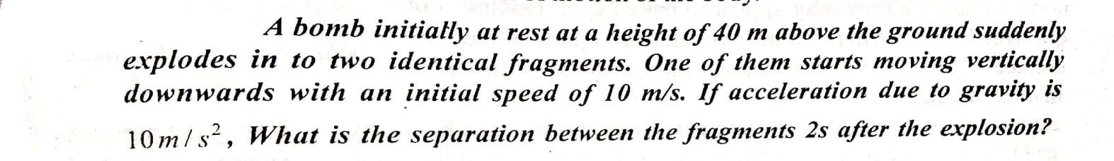 Solved A bomb initially at rest at a height of 40 m above | Chegg.com