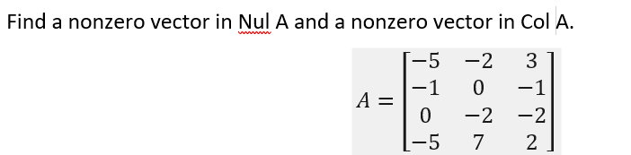 Solved Find a nonzero vector in Nul A and a nonzero vector | Chegg.com