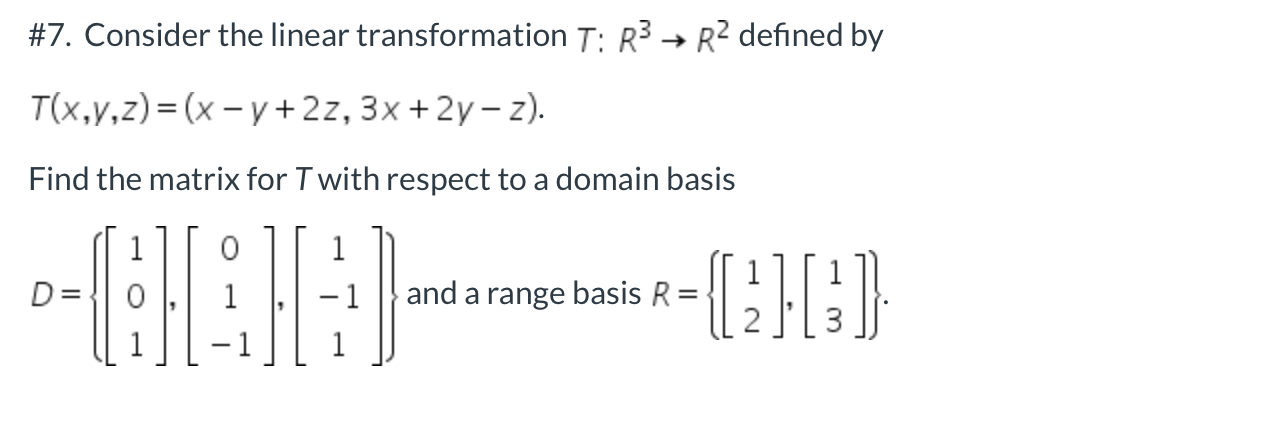 Solved #7. Consider the linear transformation T: R3 → R2 | Chegg.com