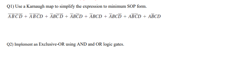 Solved Q1) Use a Karnaugh map to simplify the expression to | Chegg.com