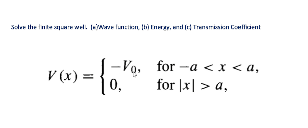 Solved Solve the finite square well. (a)Wave function, (b) | Chegg.com