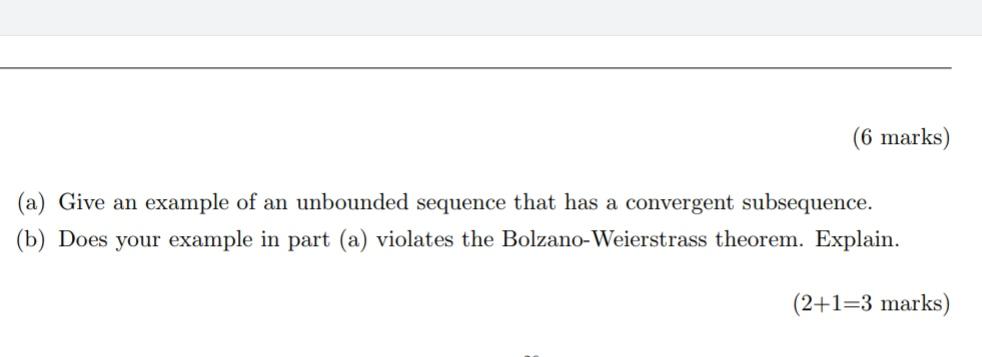 Solved (6 marks) (a) Give an example of an unbounded | Chegg.com