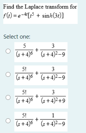 Solved Find the Laplace transform for f(t)=e-4-[+ sinh(3t)] | Chegg.com