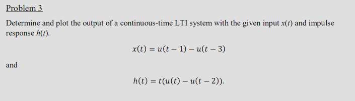 Solved Problem 3 Determine and plot the output of a | Chegg.com