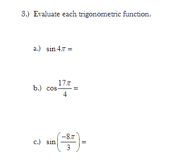 Solved 3.) Evaluate each trigonometric function. a.) sin4π= | Chegg.com