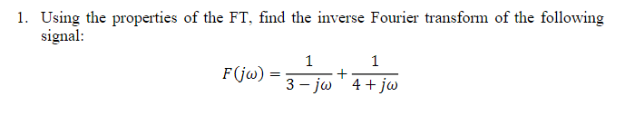 Solved 1. Using the properties of the FT, find the inverse | Chegg.com