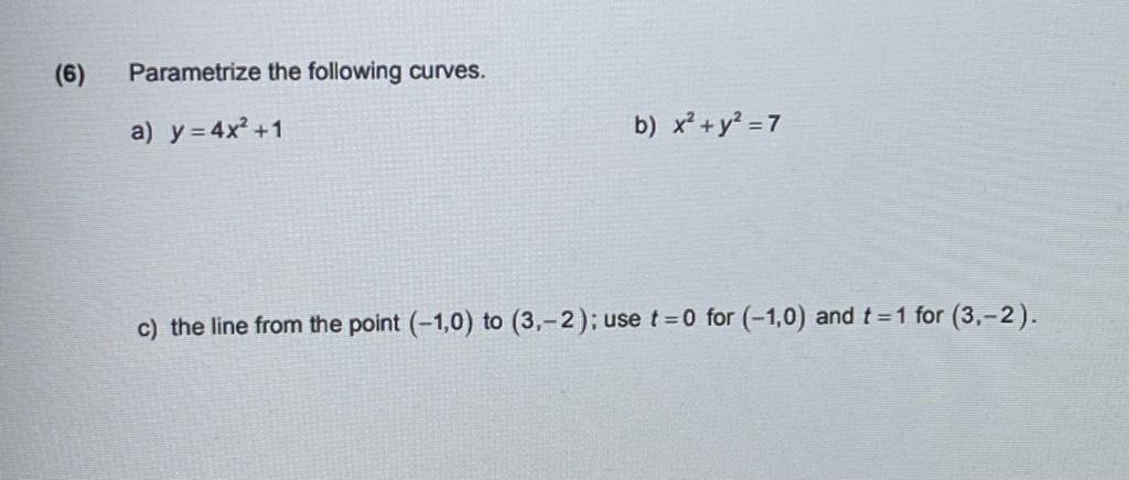 Solved 6) Parametrize the following curves. a) y=4x2+1 b) | Chegg.com