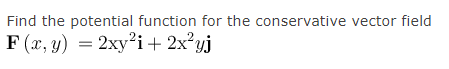 Solved Find the potential function for the conservative | Chegg.com