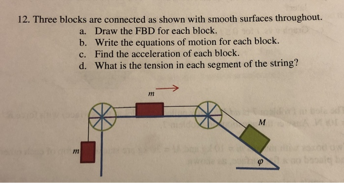 Solved 12. Three blocks are connected as shown with smooth | Chegg.com