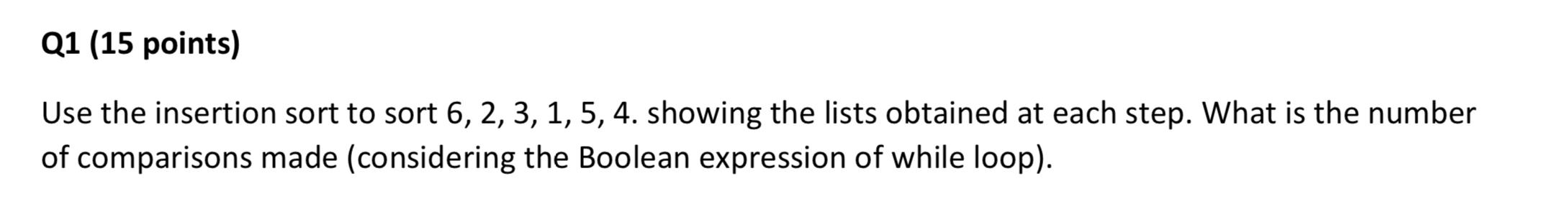 Solved Q1 (15 points) Use the insertion sort to sort 6, 2, | Chegg.com
