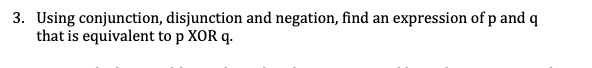 Solved 3. Using conjunction, disjunction and negation, find | Chegg.com