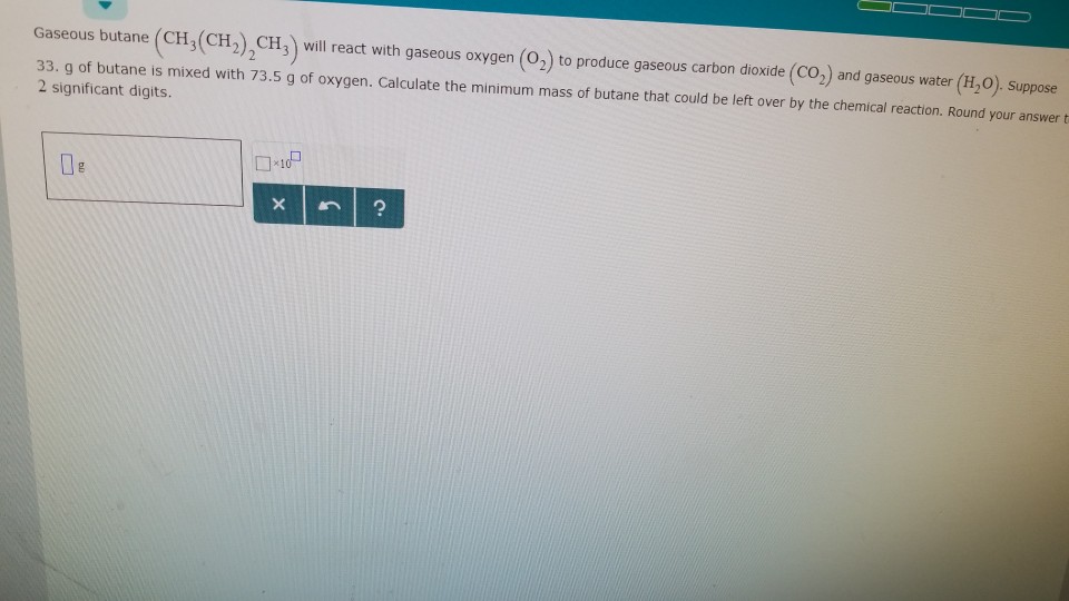 Solved Gaseous butane (CH3 (CH2),CH3 will react with gaseous | Chegg.com