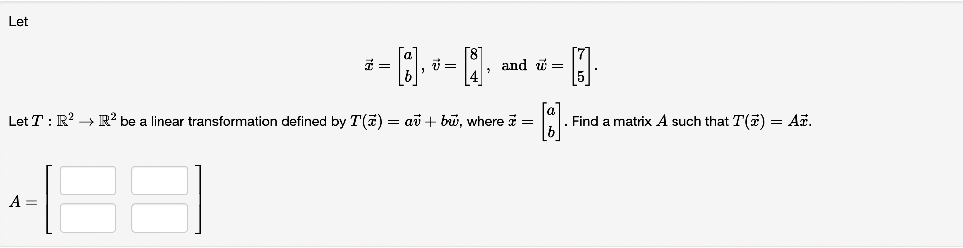 Solved x=[ab],v=[84], and w=[75]. Let T:R2→R2 be a linear | Chegg.com