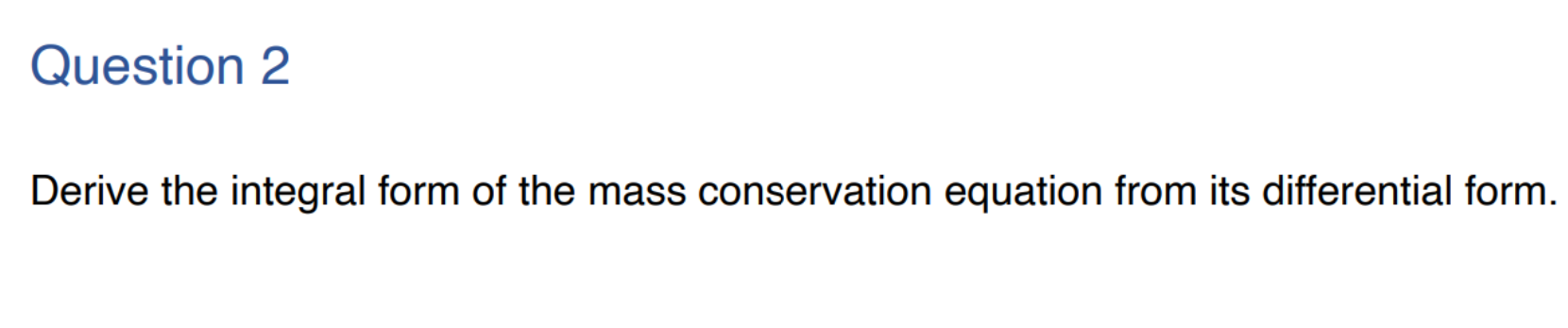 Solved Derive the integral form of the mass conservation | Chegg.com