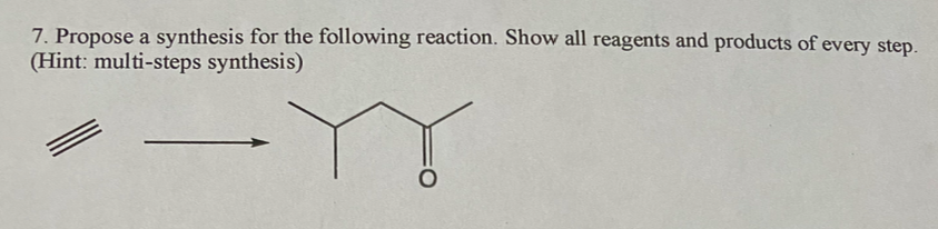 Solved 7. Propose a synthesis for the following reaction. | Chegg.com