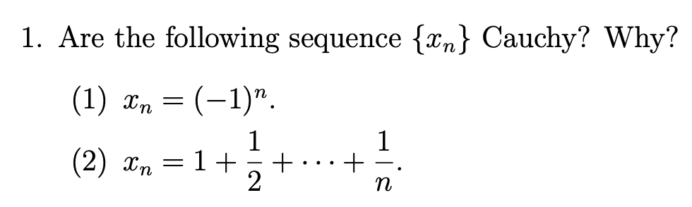 Solved 1. Are the following sequence {xn} Cauchy? Why? (1) | Chegg.com