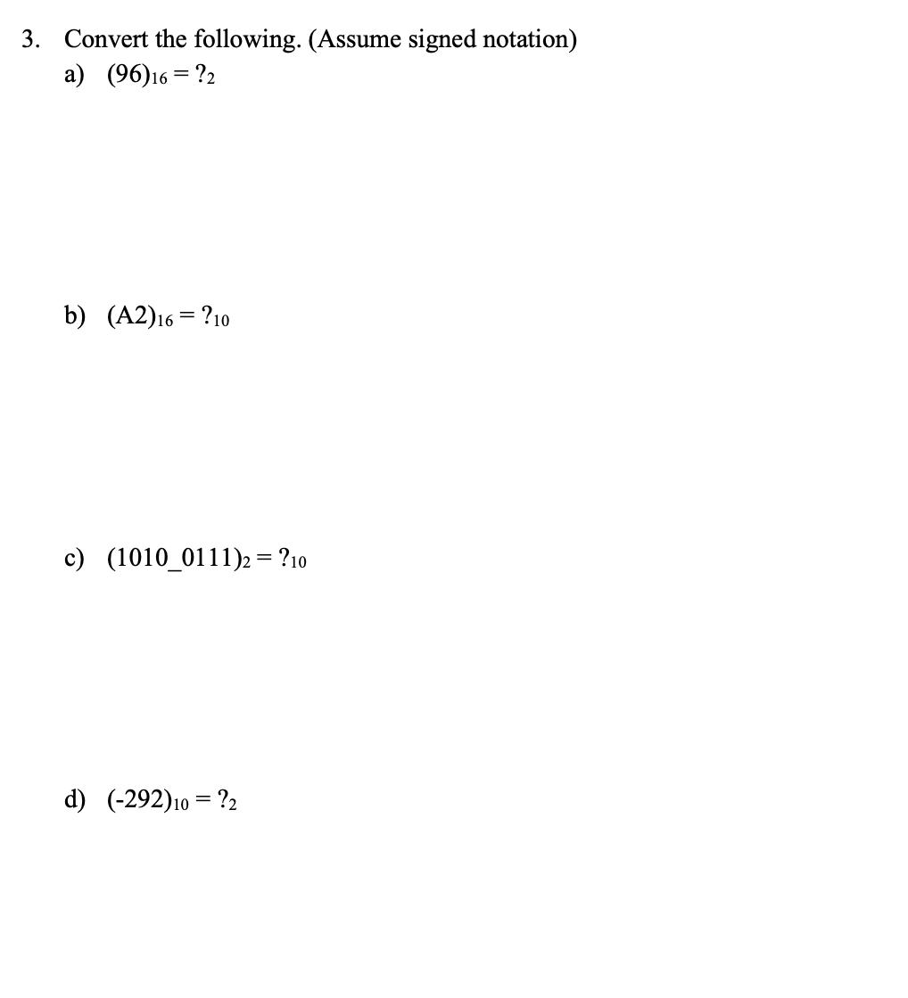 Solved 3. Convert the following. (Assume signed notation) a) | Chegg.com