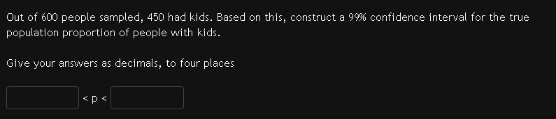 Out of 600 ﻿people sampled, 450 ﻿had kids. Based on | Chegg.com