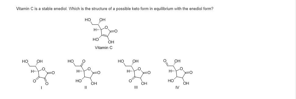 Solved Vitamin C is a stable enediol. Which is the structure | Chegg.com