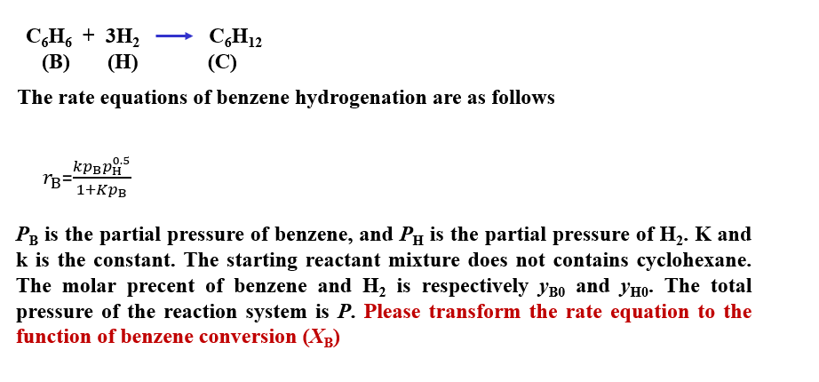 Solved C6H6 + 3H2 C6H12 (B) (H) (C) The rate equations of | Chegg.com