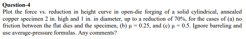 Solved Question-4 Plot the force vs. reduction in height | Chegg.com