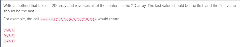 Solved Write a method that takes a 2D array and reverses all | Chegg.com