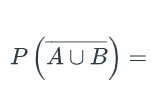 Solved what is the probability of the compliment of P(AUB) | Chegg.com