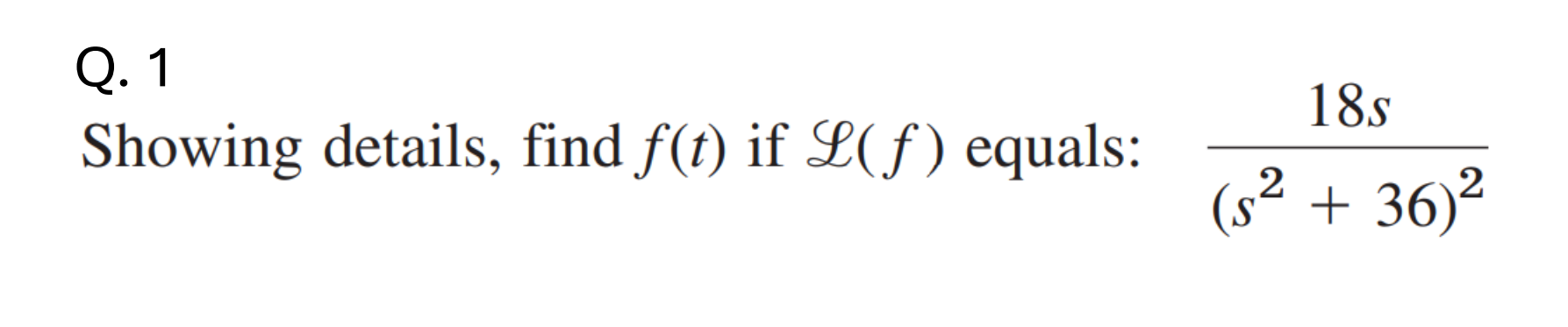 Solved Q. 1 Showing details, find f(t) if L(f) equals: | Chegg.com