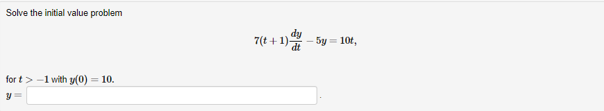 Solved Solve the initial value problem 7(t+1)dtdy−5y=10t for | Chegg.com