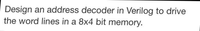 Solved Design an address decoder in Verilog to drive the | Chegg.com