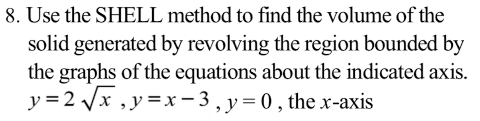 Solved 8. Use the SHELL method to find the volume of the | Chegg.com