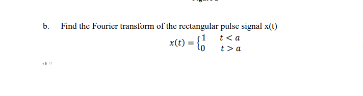 Solved b. Find the Fourier transform of the rectangular | Chegg.com