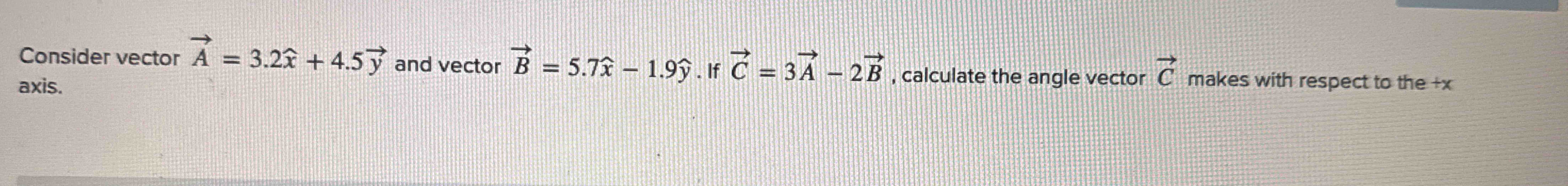 Solved Consider Vector Veca32widehatx45vecy And 