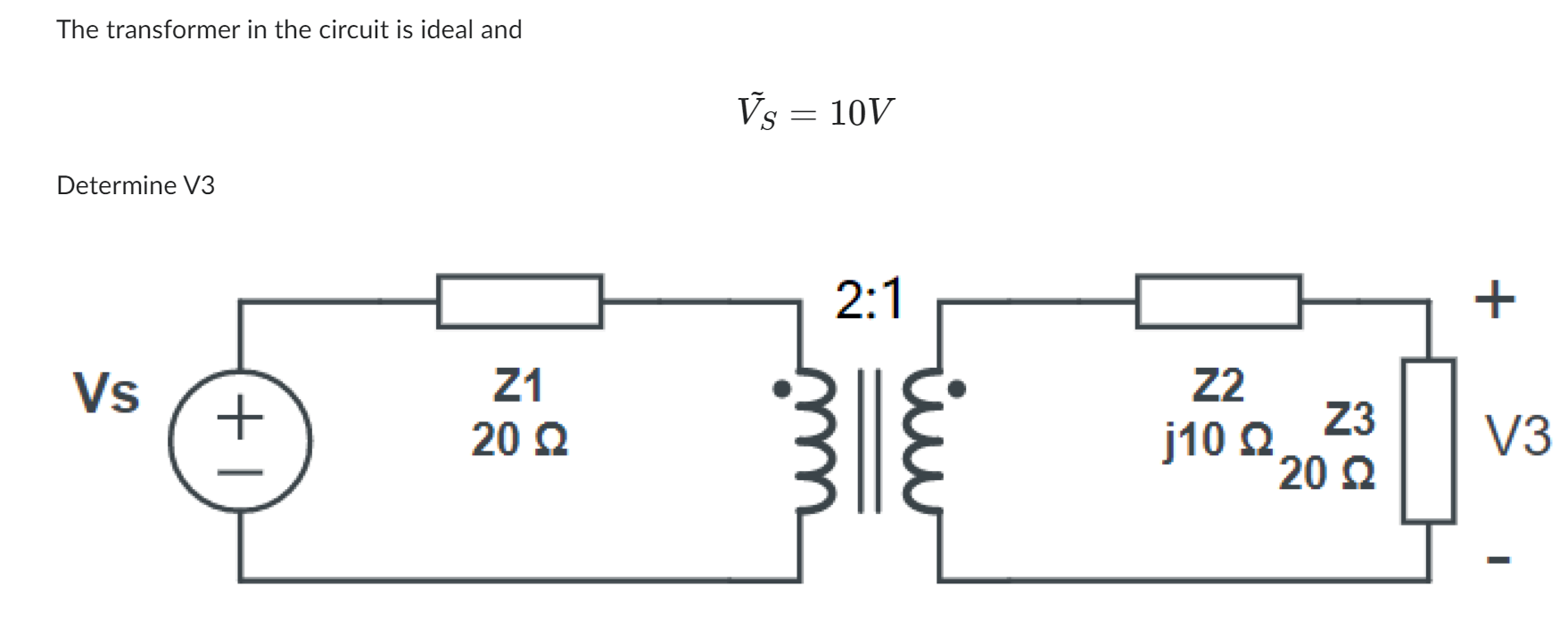 Solved The transformer in the circuit is ideal and V~S=10 V | Chegg.com