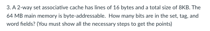 Solved 3. A 2-way set associative cache has lines of 16 | Chegg.com