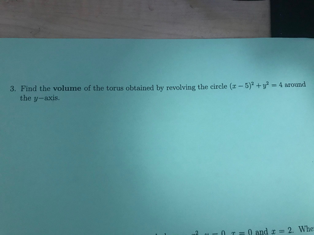 Solved 3. Find the volume of the torus obtained by revolving | Chegg.com
