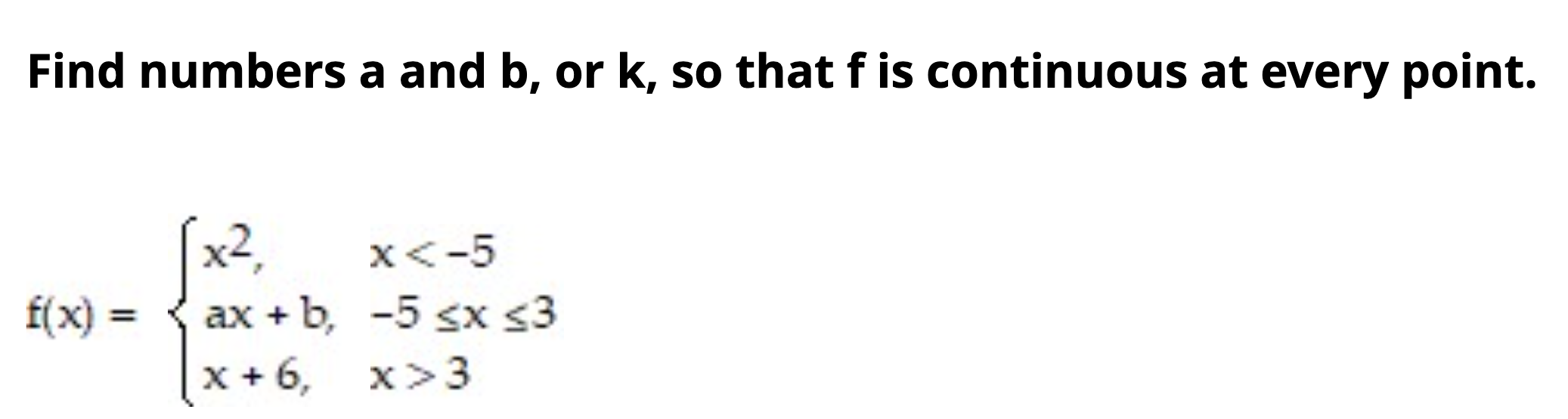 Solved Find numbers a and b, or k, so that f is continuous | Chegg.com