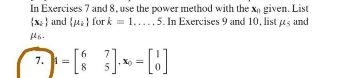 Solved In Exercises 7 and 8, use the power method with the | Chegg.com