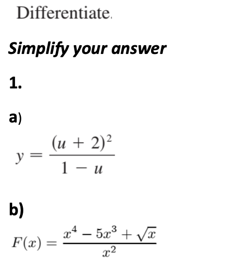 Solved Differentiate. Simplify your answer 1. a) y = (u + | Chegg.com