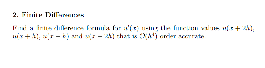 Solved Find a finite Difference formula for u'(x) using the | Chegg.com