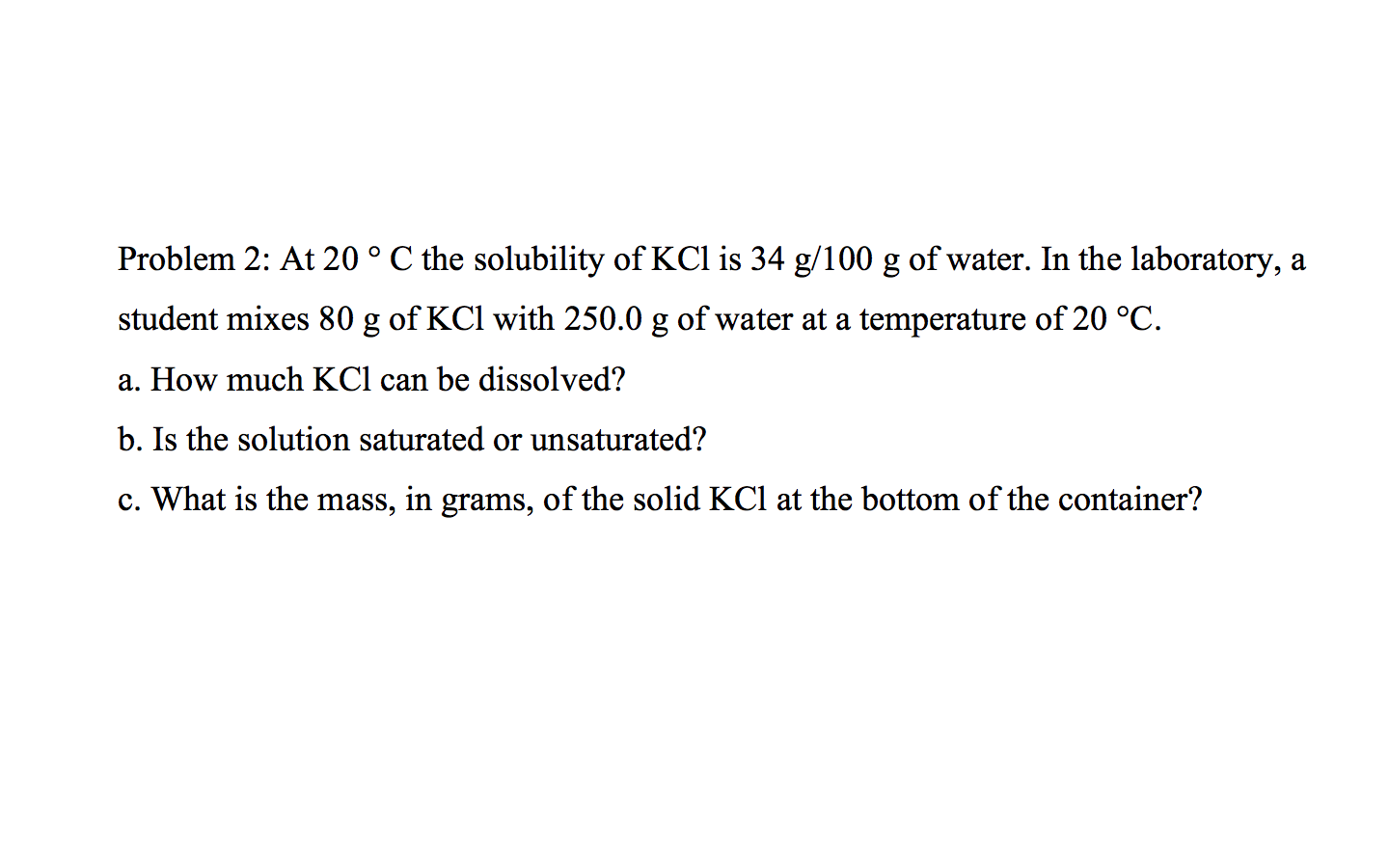 Solved O Problem 2: At 20 °C the solubility of KCl is 34 | Chegg.com